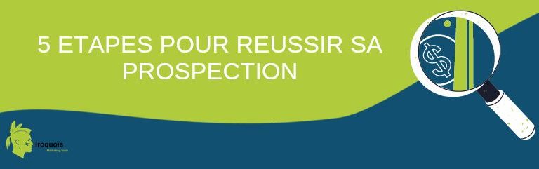 Réussir sa prospection en 5 étapes - Powow by Iroquois